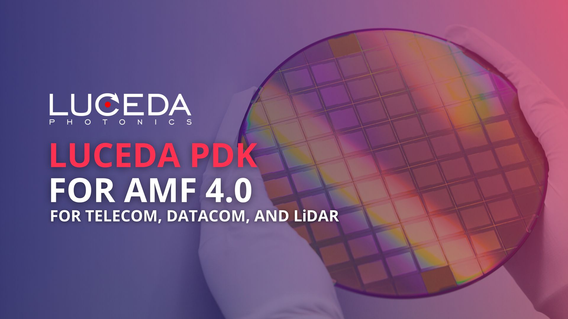 Luceda PDK for AMF 4.0 for Telecom, Datacom, and LiDAR is now available | Luceda Photonics
